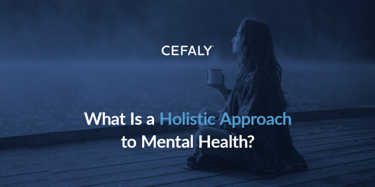 What Is a Holistic Approach to Mental Health? - CEFALY