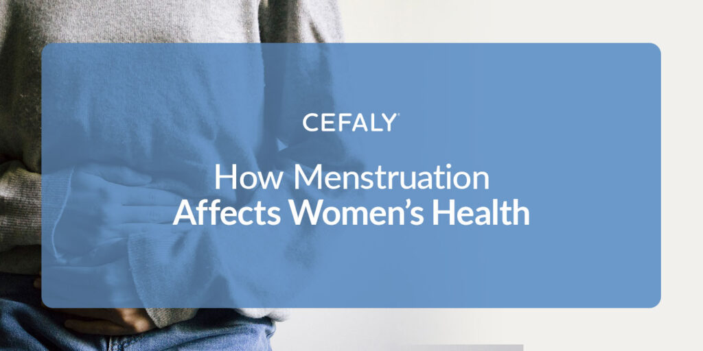 How Menstruation Affects Women’s Health - CEFALY